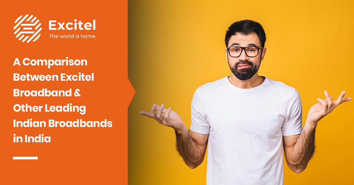 Comparing Excitel with other broadband providers in India: The key ...