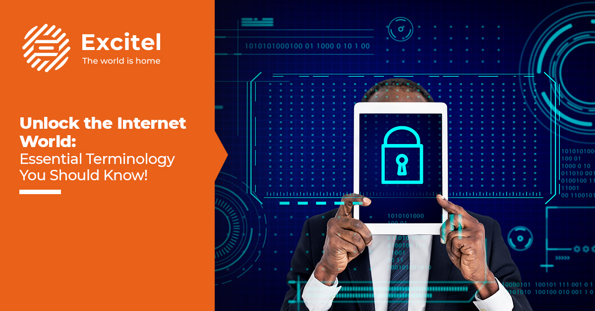 Essential Internet Terminology Get in the Know! Excitel Broadband