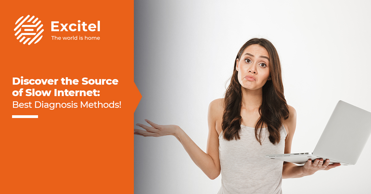 The Best Way to Diagnose Slow Internet Connection-Excitel Broadband