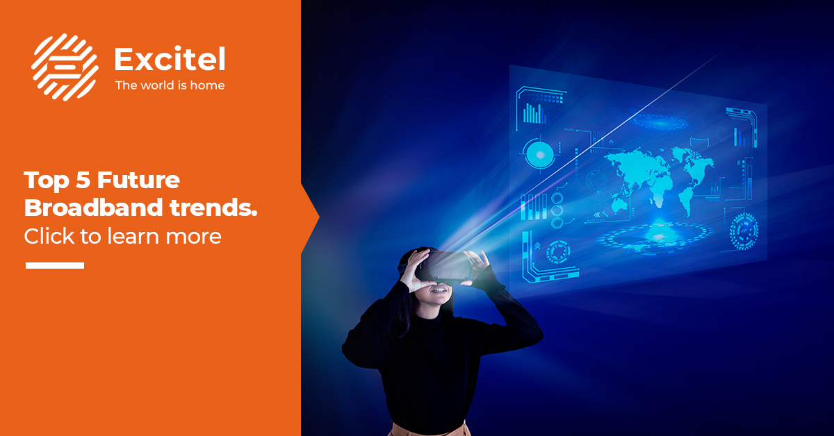 Leading 5 Future Broadband Trends-Excitel Broadband