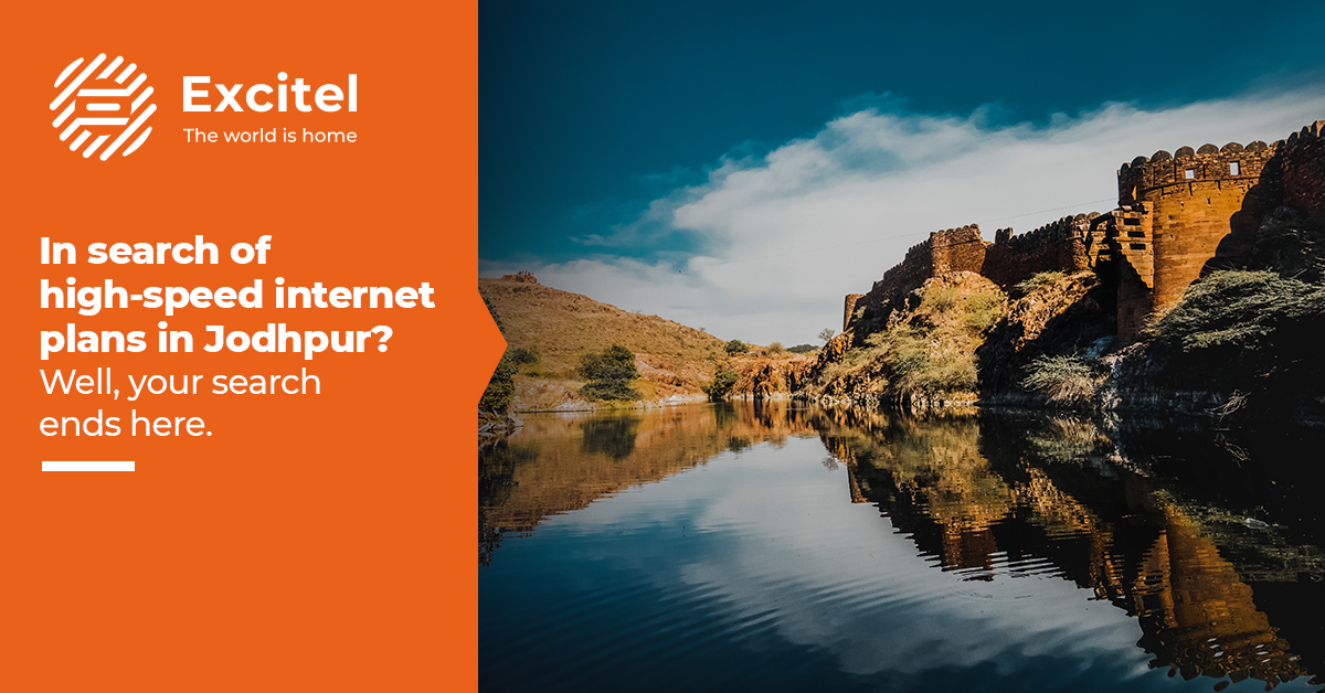 The Quickest Internet Plans in Jodhpur-Excitel Broadband