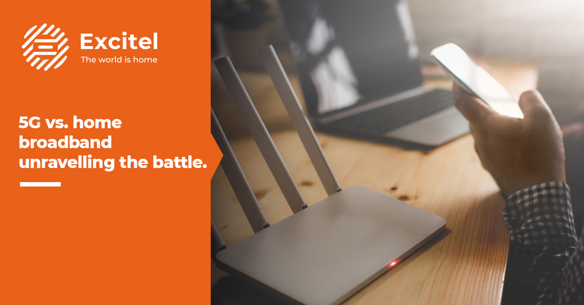 5G vs Home Broadband Unraveling the Battle-Excitel Broadband
