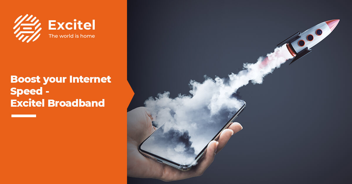 Boost your Internet Speed-Excitel Broadband