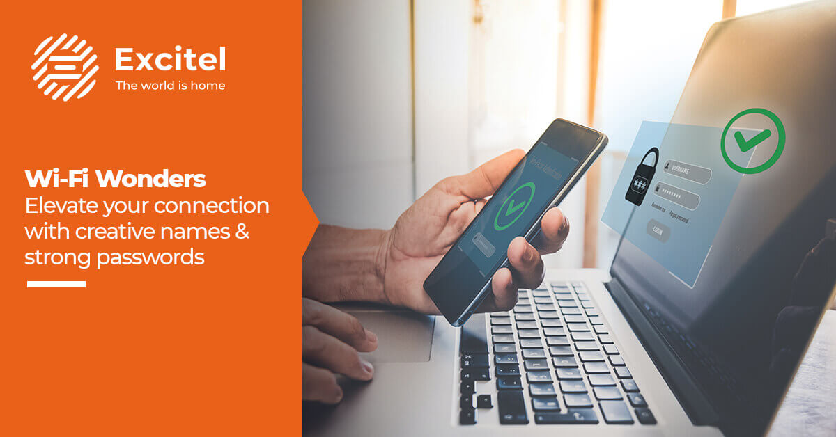 Crafting Creative Wi-Fi Names & Strong Passwords-Excitel