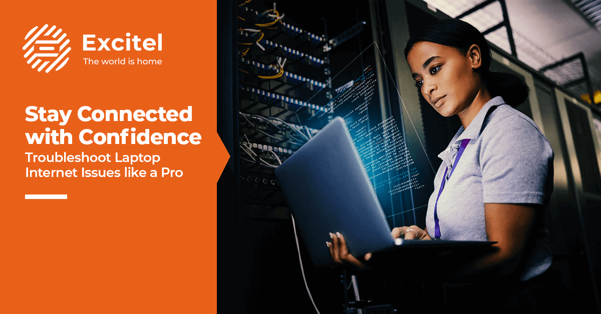 Fix Laptop Internet Connection Issues-Excitel Broadband