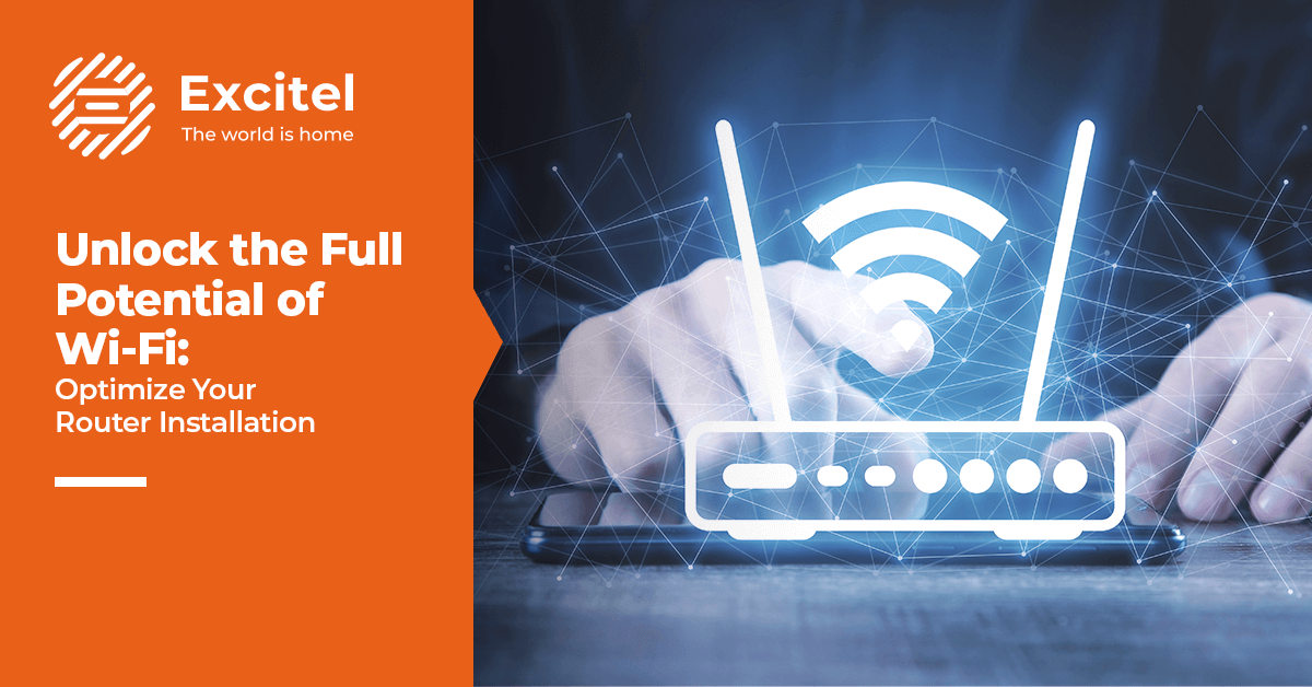 Router for Max Wi-Fi Coverage-Excitel Broadband