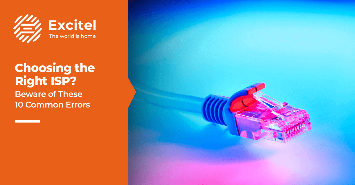 Choosing an ISP Common Mistakes-Excitel Broadband Choosing an ISP Common Mistakes-Excitel Broadband