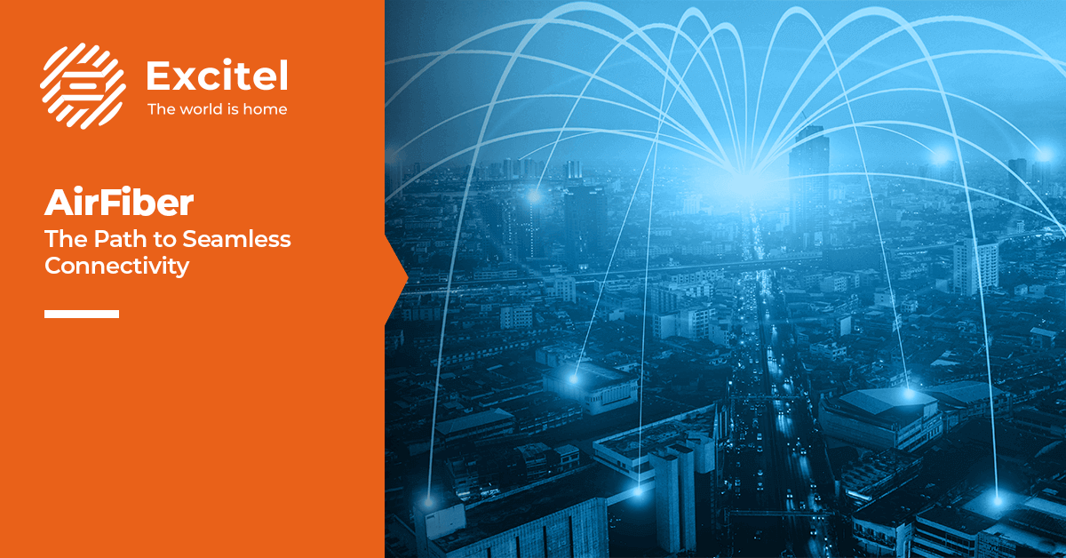 AirFiber Revolutionizing Connectivity-Excitel Broadband
