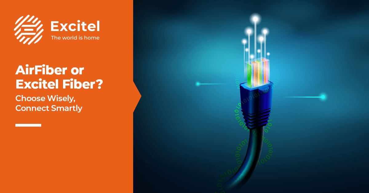 AirFiber vs. Excitel Fiber Choosing the Right Connection for You