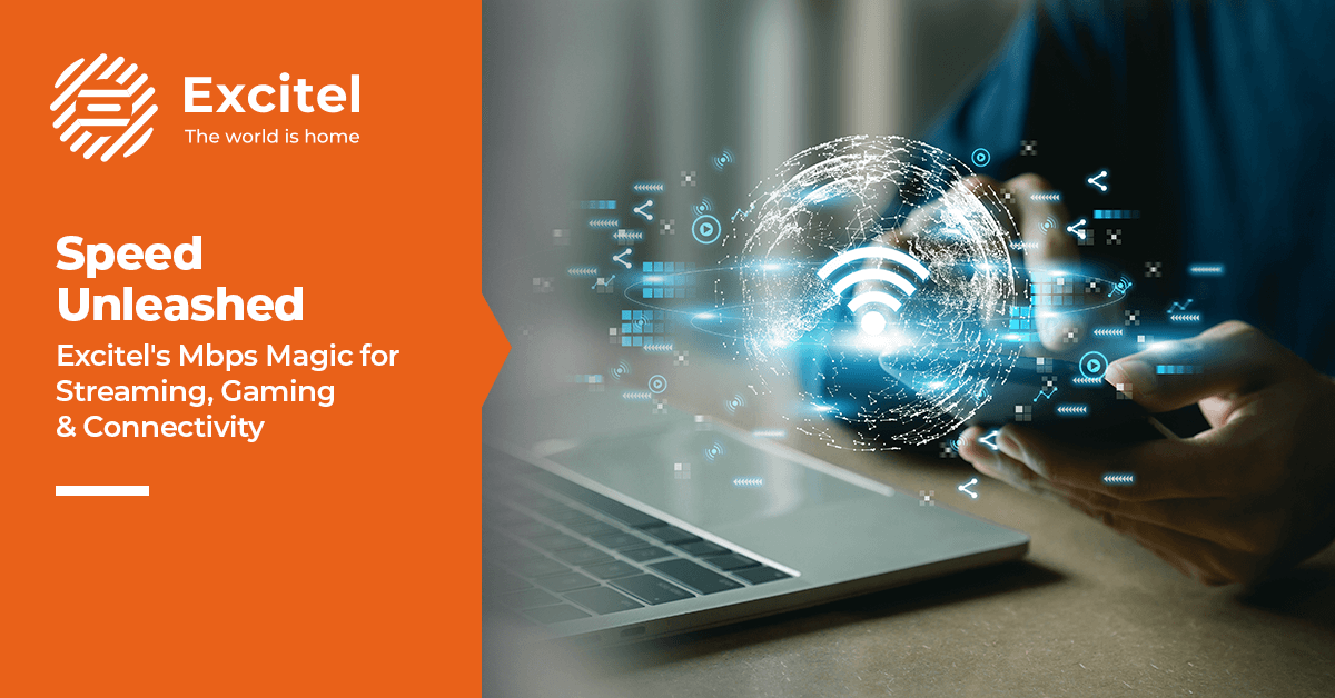 Optimal Speeds Excitel's Internet Lifestyle Guide