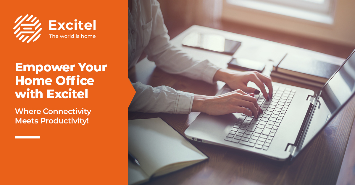 Excitel Broadband Powering Home Office Efficiency