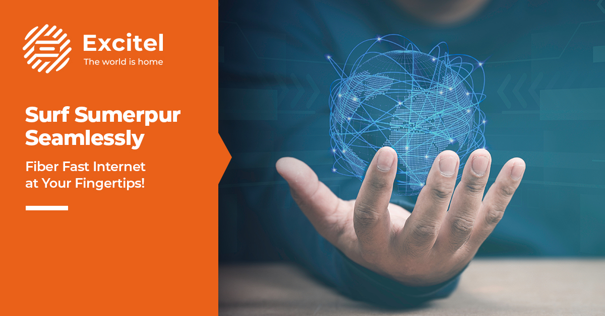 Sumerpur's Fiber Fast Guide Seamless Connectivity-Excitel