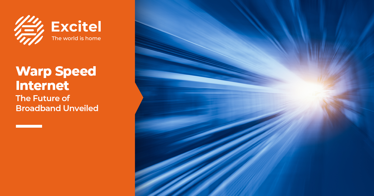 Warp Speed Internet: Unveiling the Exciting Future of Broadband
