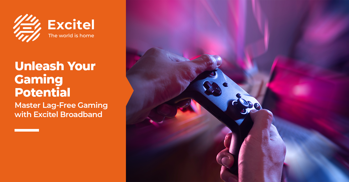 Master Lag-Free Gaming: Ultimate Guide | Excitel Broadband