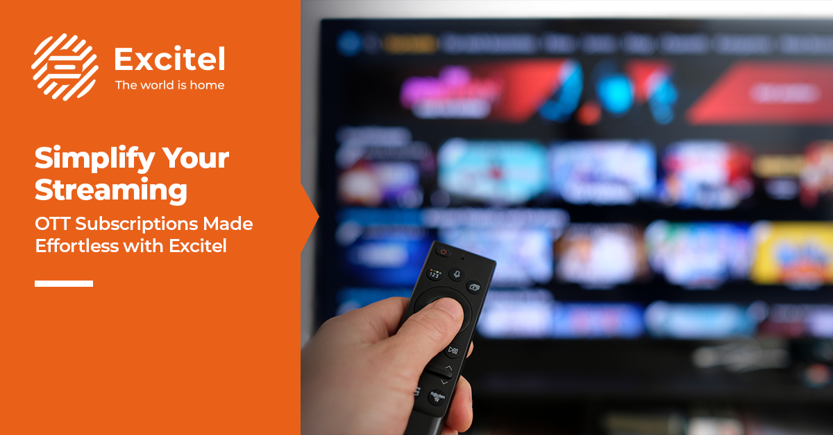 Optimize Entertainment: Manage OTT Subscriptions with Excitel Broadband