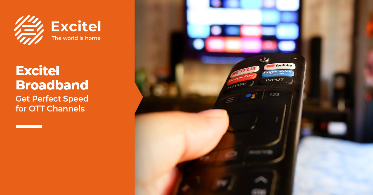 Right Broadband Speed for OTT Channels | Excitel Broadband