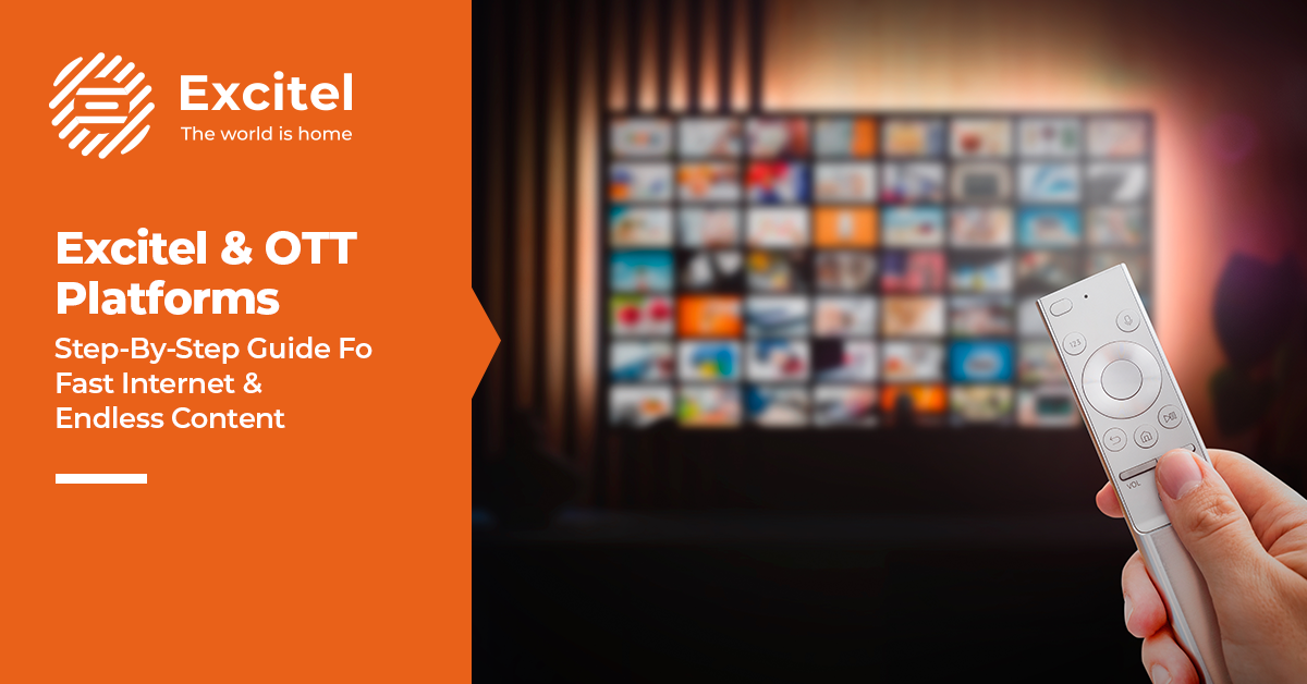 Bundle Your Favorite OTT Platforms: Step-by-Step Guide | Excitel Broadband