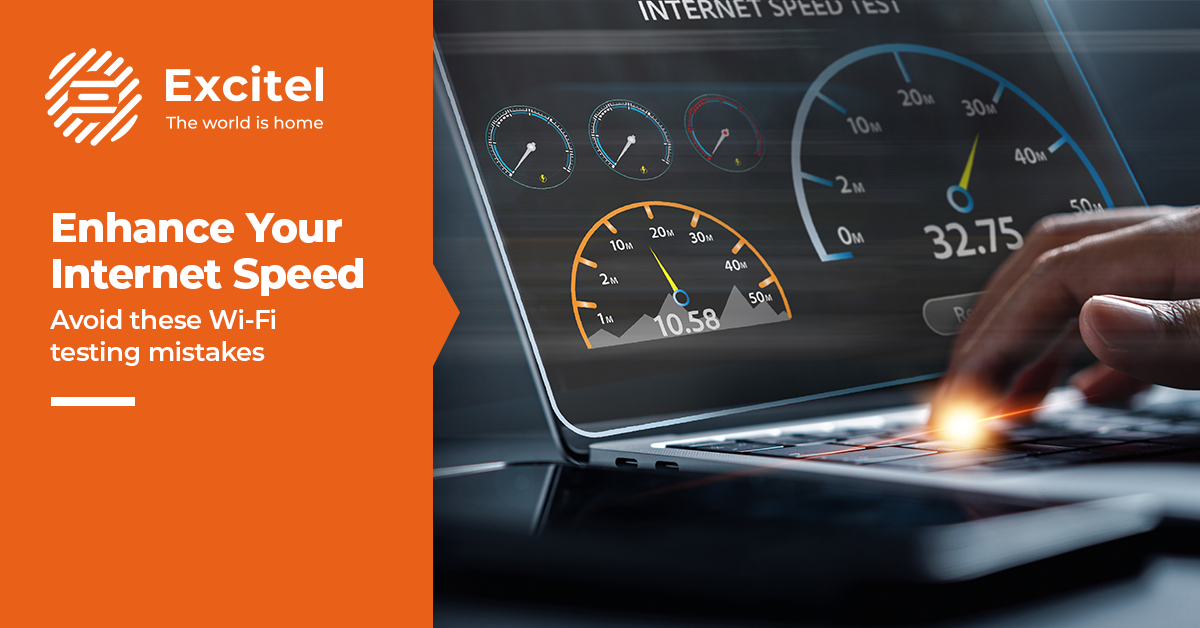 Get Accurate Wi-Fi Speeds: Avoid These Testing Errors | Excitel Broadband Get Accurate Wi-Fi Speeds: Avoid These Testing Errors | Excitel Broadband