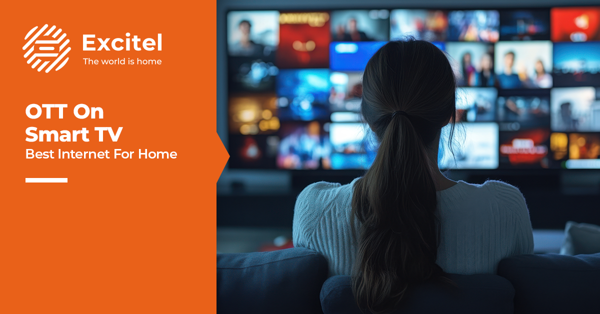 Seamless OTT Streaming on Smart TVs with Excitel Broadband